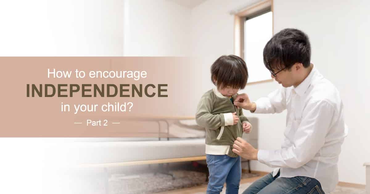HOW TO ENCOURAGE INDEPENDENCE IN YOUR CHILD (PART 2) - KumonMalaysia ...